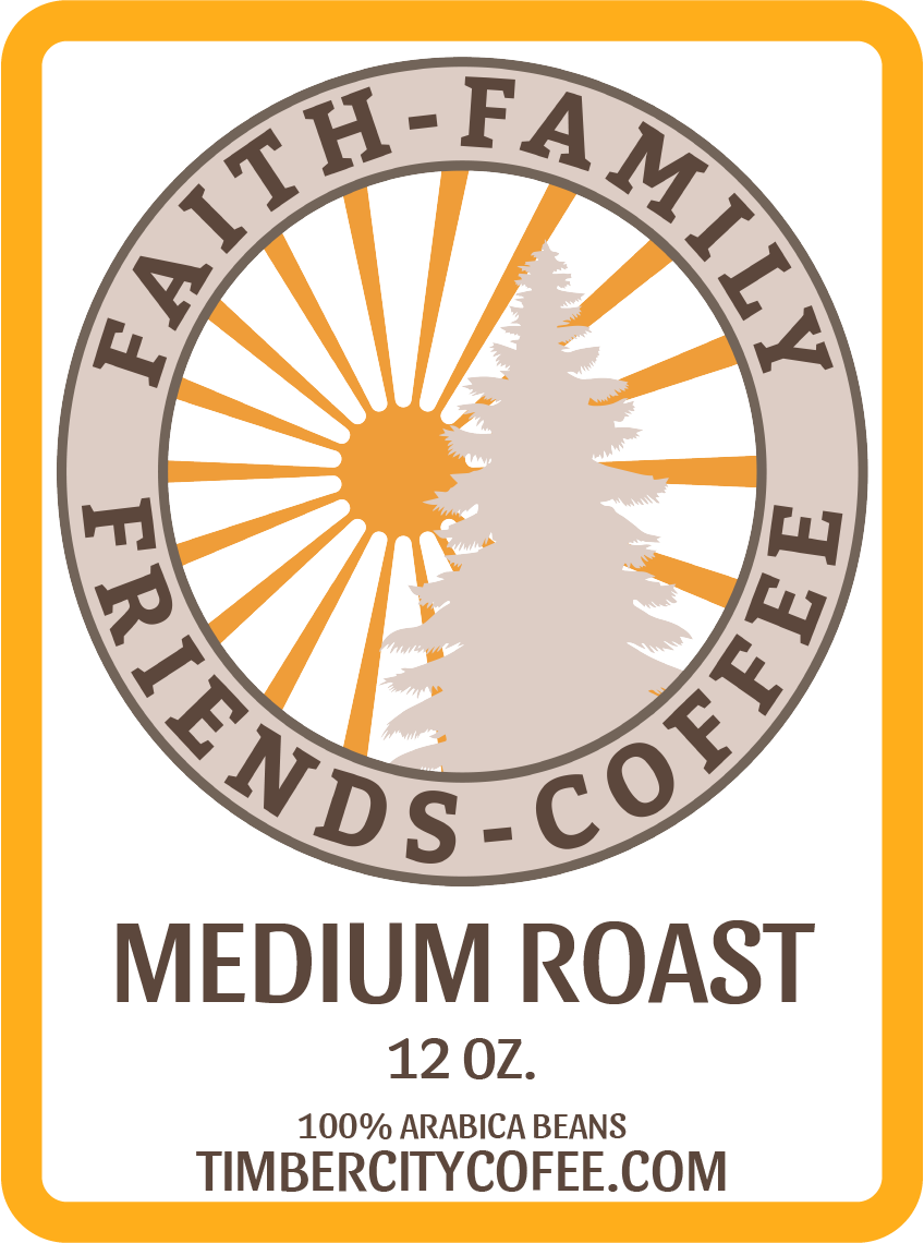 Faith-Family-Friends-Coffee Medium Roast – Timber city coffee